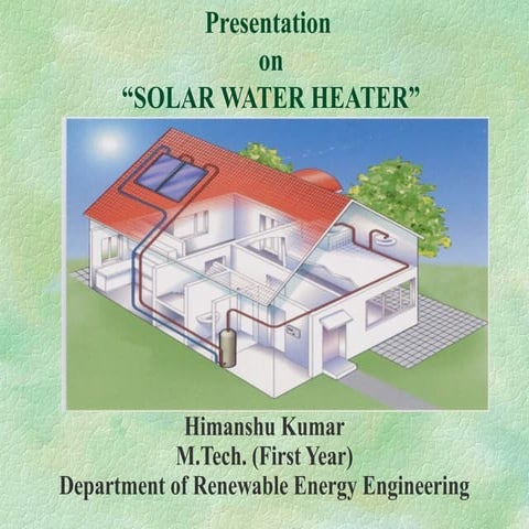 A Complete Presenetation on "SOLAR WATER HEATER" By Himanshu Kumar ...