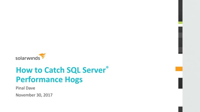 How To Catch Sql Server Performance Hogs Webcast Ppt