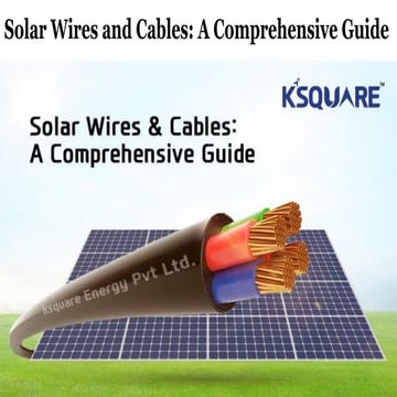 Solar Wires and Cables: A Comprehensive Guide | PDF