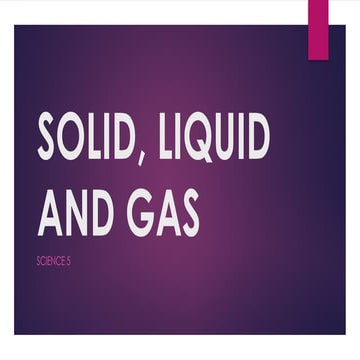 SOLID, LIQUID AND GAS science 5 1st quarter.pptx