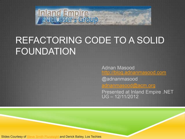 Solid Principles Of Refactoring Presentation Inland Empire User Group Ppt