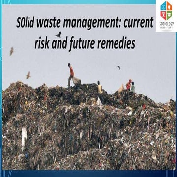 Solid waste management current risk and future remedies. | PPTX