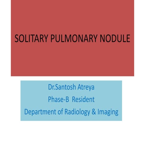 Know "Solitary Pulmonary Nodule" in a simple way !! (Radiology) | PPTX