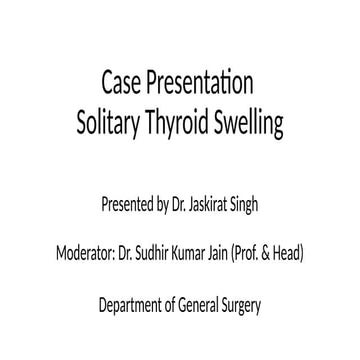 Solitary Thyroid Swelling Case Presentation.pptx