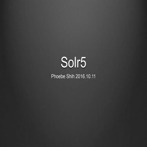 Introduction to Apache Solr5 | PPT