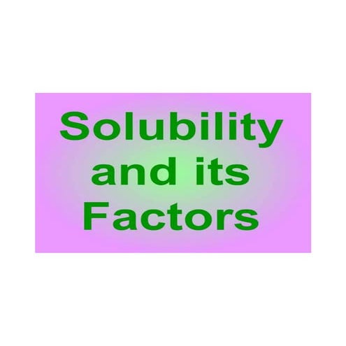 Solubility and its factors | PDF
