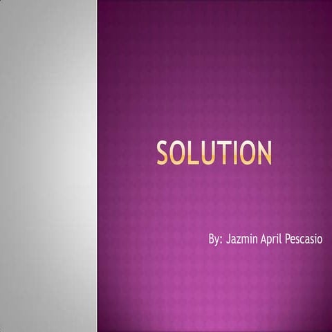 Solution | PPTX | Chemistry | Science