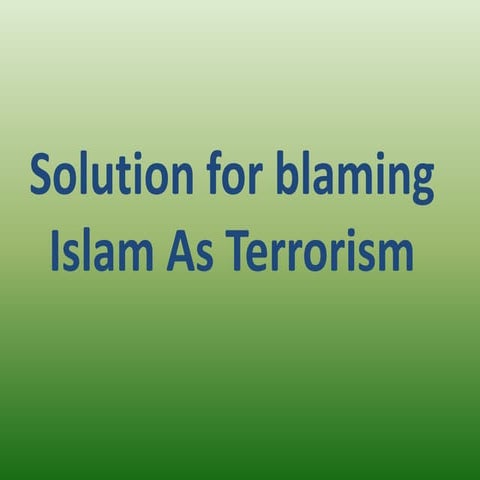 Solution for blaming islam as terrorism | PPT