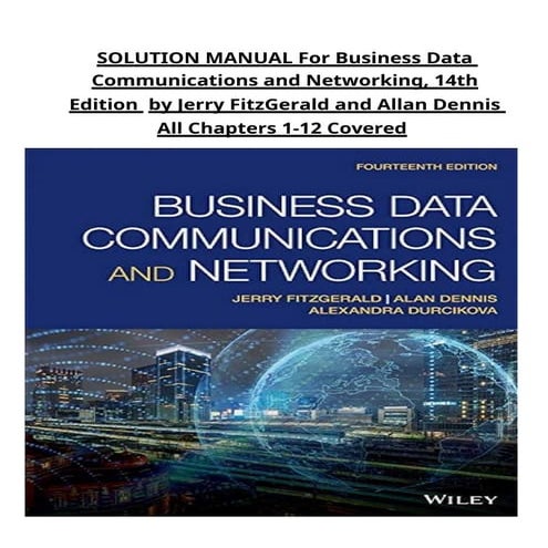 Solutions for Business Data Communications and Networking, 14th Edition FitzGerald (All Chapters ...