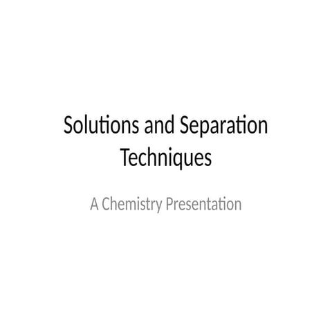 Solutions_Separations_Techniques. pptx:_ | PPT