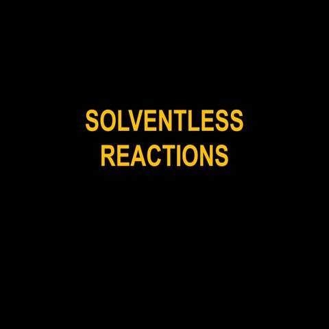Solventless reaction in green chemistry | PPTX
