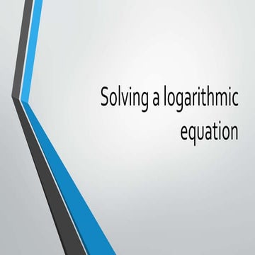 Solving a logarithmic equation | PPT
