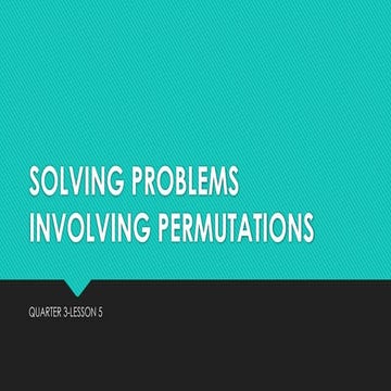 SOLVING PROBLEMS INVOLVING PERMUTATIONS.pptx