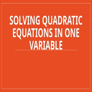 Solving quadratic equations IN ONE VARIABLE.pptx