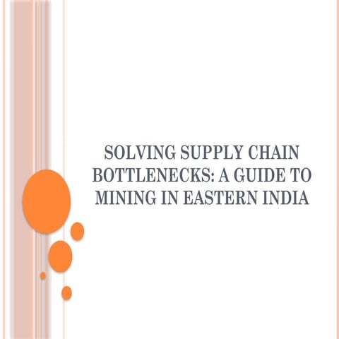 Solving Supply Chain Bottlenecks A Guide to Mining in Eastern India.pptx