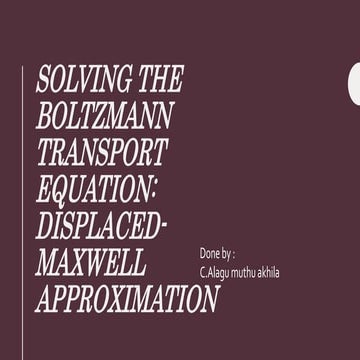 Solving The Boltzmann Transport Equation Displaced Using Maxwell Approximation Ppt