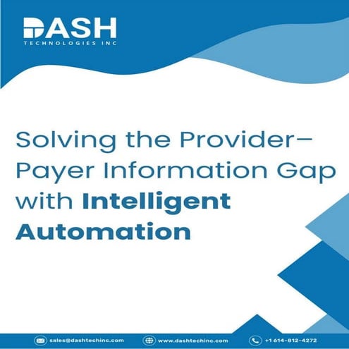 Solving the Provider–Payer Information Gap with Intelligent Automation.pptx