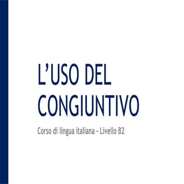 L'uso del congiuntivo - Lingua italiana B2 | PPT