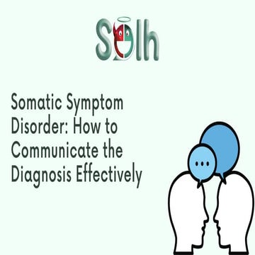 Somatic Symptom Disorder: How to Communicate the Diagnosis Effectively ...