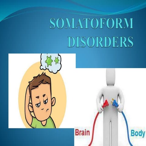 SOMATOFORM DISORDERS. VARIOUS CONDITONSpptx | PPTX