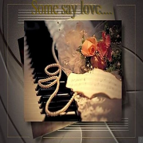 Some say love........ | PPS