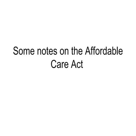 Some notes about the affordable care act | PPT | Health Insurance ...
