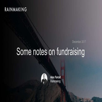 Some notes on fundraising - Alex Farcet - Rainmaking | PPT