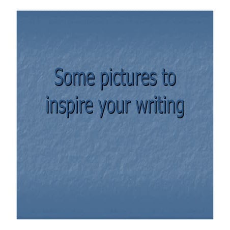 Some pictures to inspire your writing | PPT