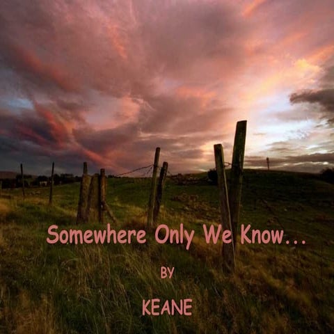 Somewhere Only We Know | PPS