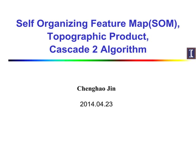 Self Organizing Feature Mapsom Topographic Product Cascade 2 Algorithm Ppt