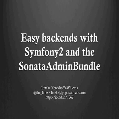 Easy backends with Symfony2 and the Sonata Admin bundle | PDF