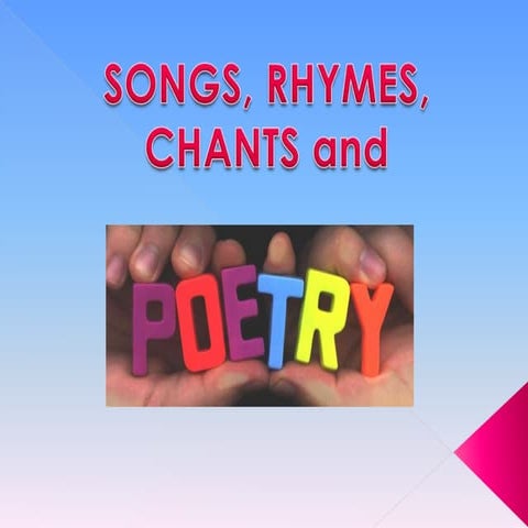 Songs,rhymes,chants,poetry | PPT