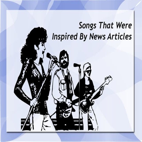 Songs that were inspired by news articles | PPT