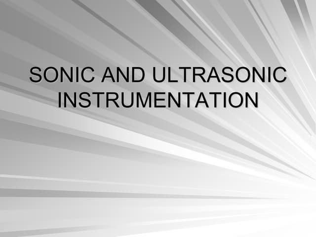 Sonic & ultrasonic instruments | PPTX