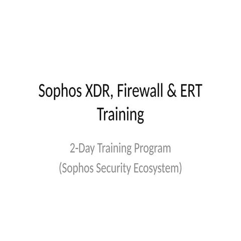 Sophos XDR & Firewall Training Content.. | PPTX