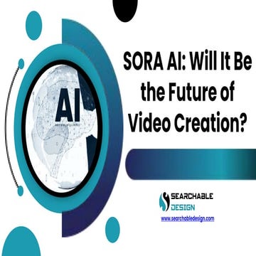 SORA AI: Will It Be the Future of Video Creation? | PPTX