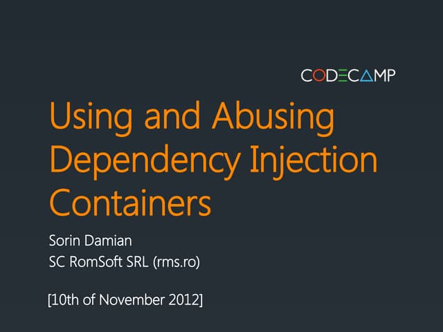 Sorin Damian - Using and Abusing Dependency Injection Containers | PPT Sorin Damian - Using and Abusing Dependency Injection Containers | PPT