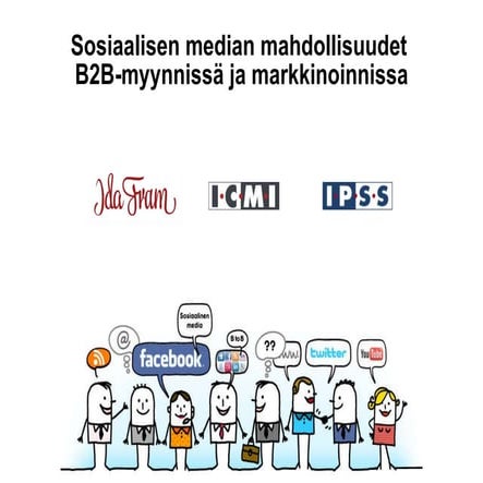 Sosiaalisen median mahdollisuudet B2B-myynnissä ja markkinoinnissa. Johdanto, Satu Värilä, ICMI ...