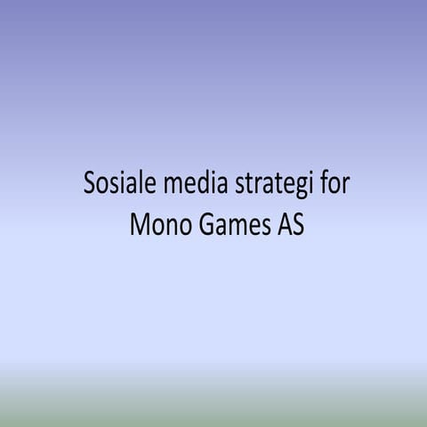 Sosiale media strategi for mono games | PPT