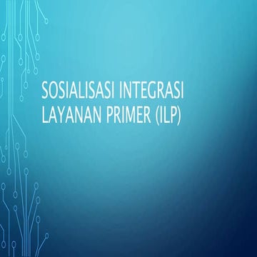 SOSIALISASI INTEGRASI LAYANAN PRIMER (ILP).pptx
