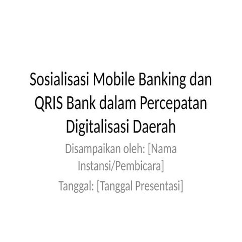 Sosialisasi_MobileBanking_QRIS_Digitalisasi_Daerah.pptx