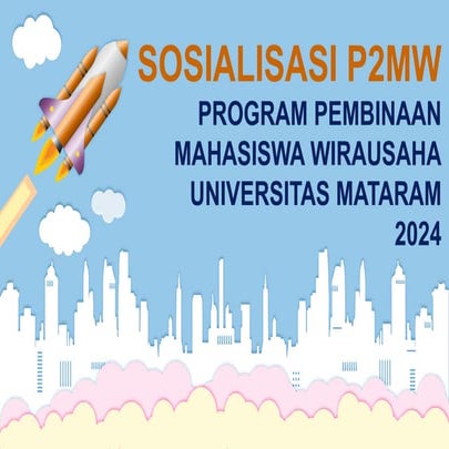 Sosialisasi tentang kegiatan P2MW Program Pembinaan Mahasiswa Wirausaha Universitas Mataram 2024 ...