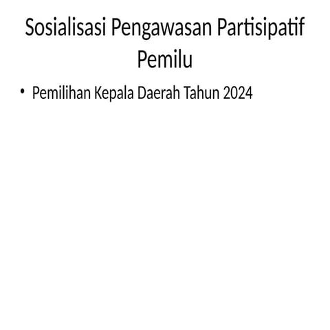 Sosialisasi_Pengawasan_Partisipatif_Pemilu_2024.pptx