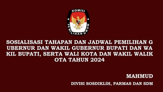 TAHAPAN PENYELENGGARAAN PEMILIHAN DALAM PILKADA SERENTAK TAHUN 2024.pptx