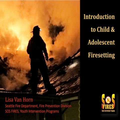Introduction to Child & Adolescent Firesetting | PPTX