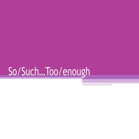 so_such_too_enogh in grammar of English.ppt