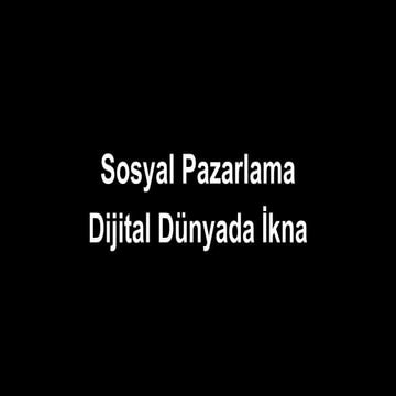 Sosyal Pazarlama ve Dijital Dünyada İkna Kampanyaları | PPT