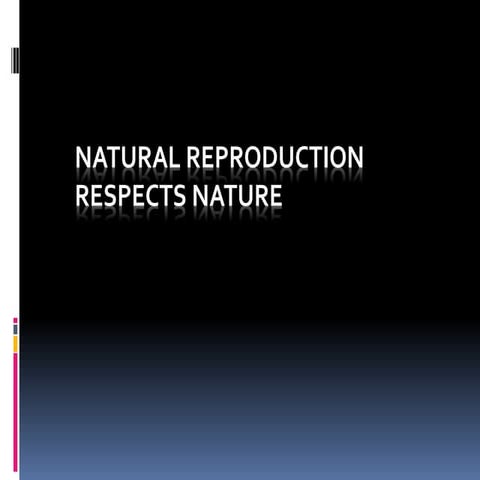 Natural Reproduction and Respects Nature | PPTX