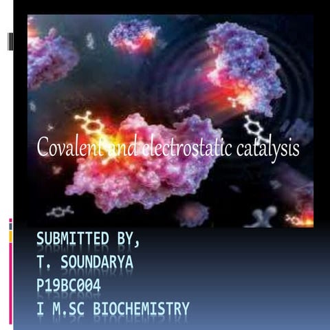 covalent and electrostatic catalysis | PPTX
