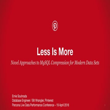 Less Is More Novel Approaches To Mysql Compression For Modern Data Sets Percona Live 2016 Ppt